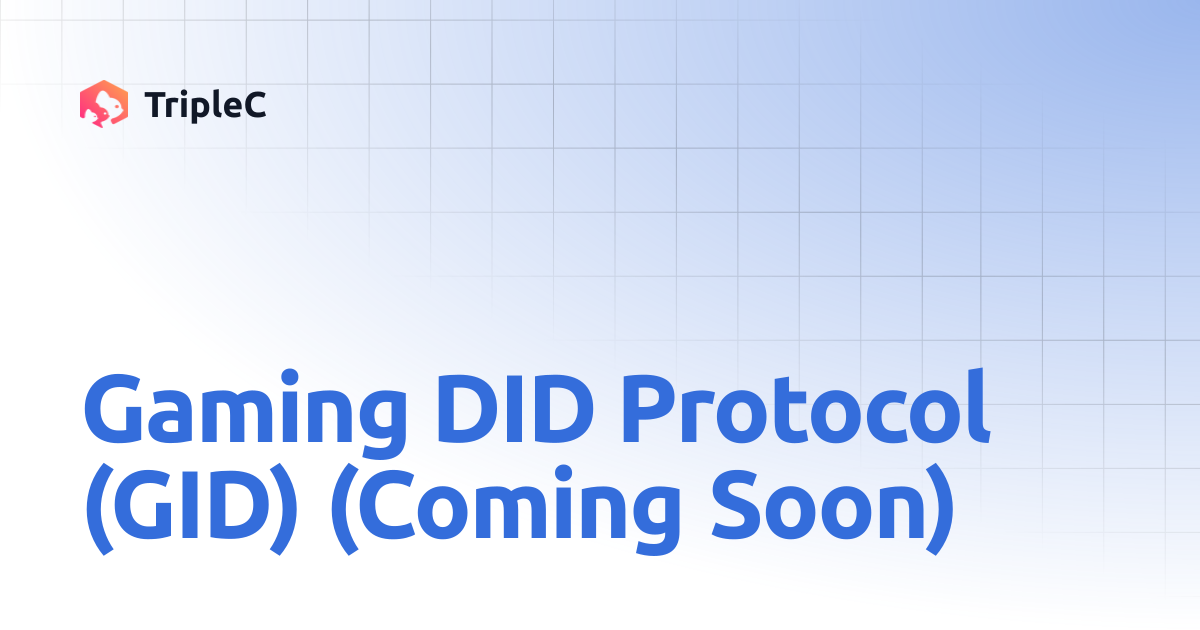 Gaming DID Protocol (GID) (Coming Soon) | TripleC